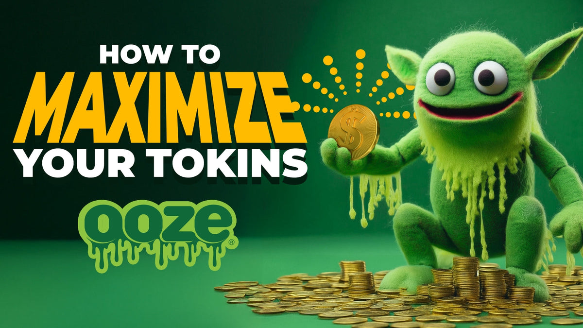 How to Maximize Your Ooze Tokins | Ooze Life